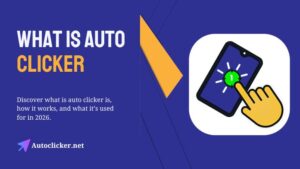 What is Auto Clicker - Complete Beginner’s Guide 2026