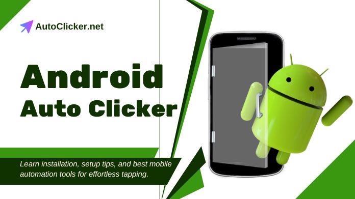 Android Auto Clicker: Mobile App & Easy Installation Guide 2026